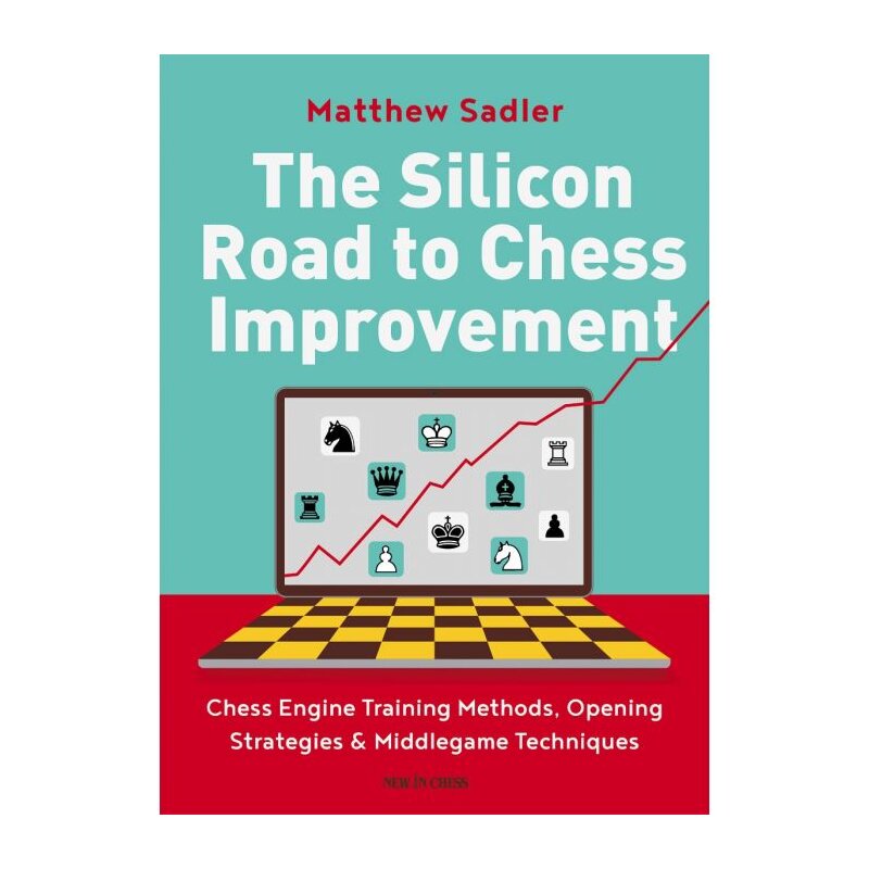 Matthew Sadler: The Silicon Road to Chess Improvement, 29,95
