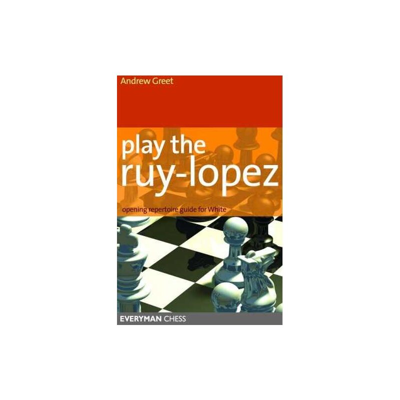 Andrew Greet: Play the Ruy Lopez, 24,95