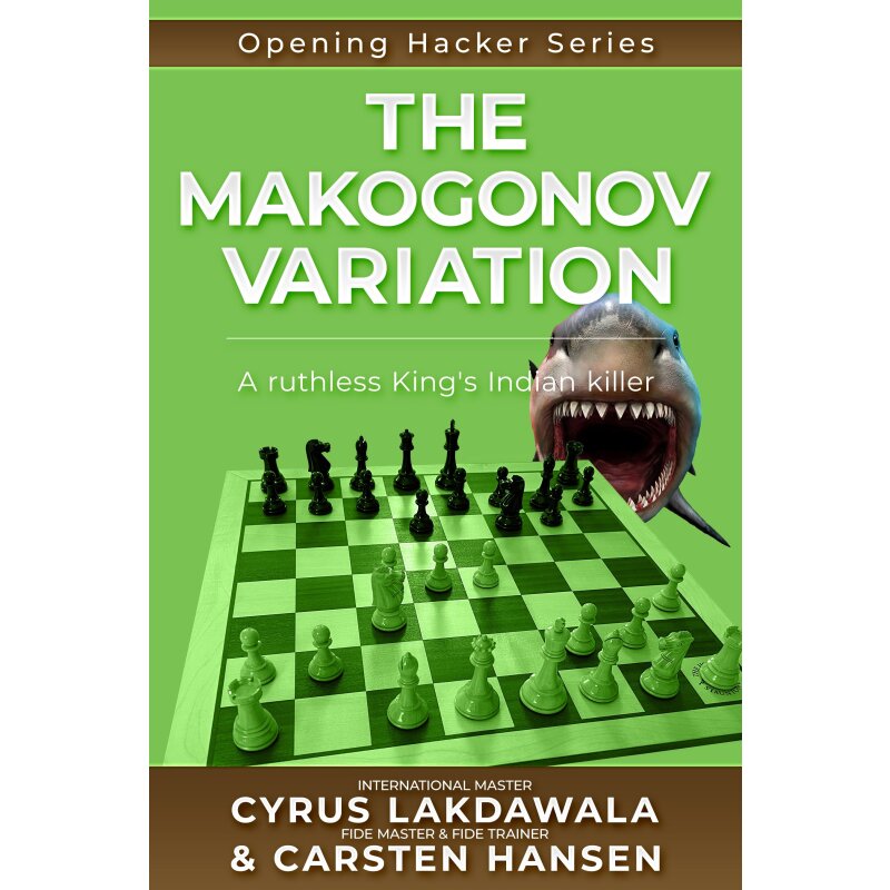 Carsten Hansen, Cyrus Lakdawala: The Makogonov Variation, 19,95