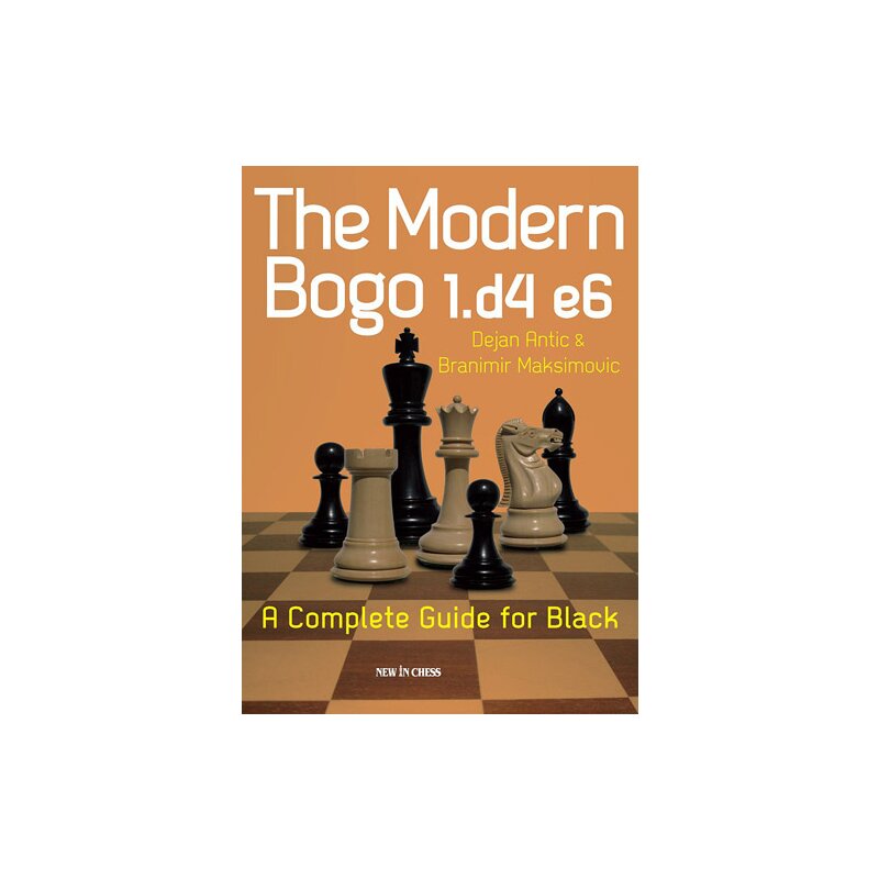 Dejan Antic, Branimir Maksimovic: The Modern Bogo 1.d4 e6, 24,95