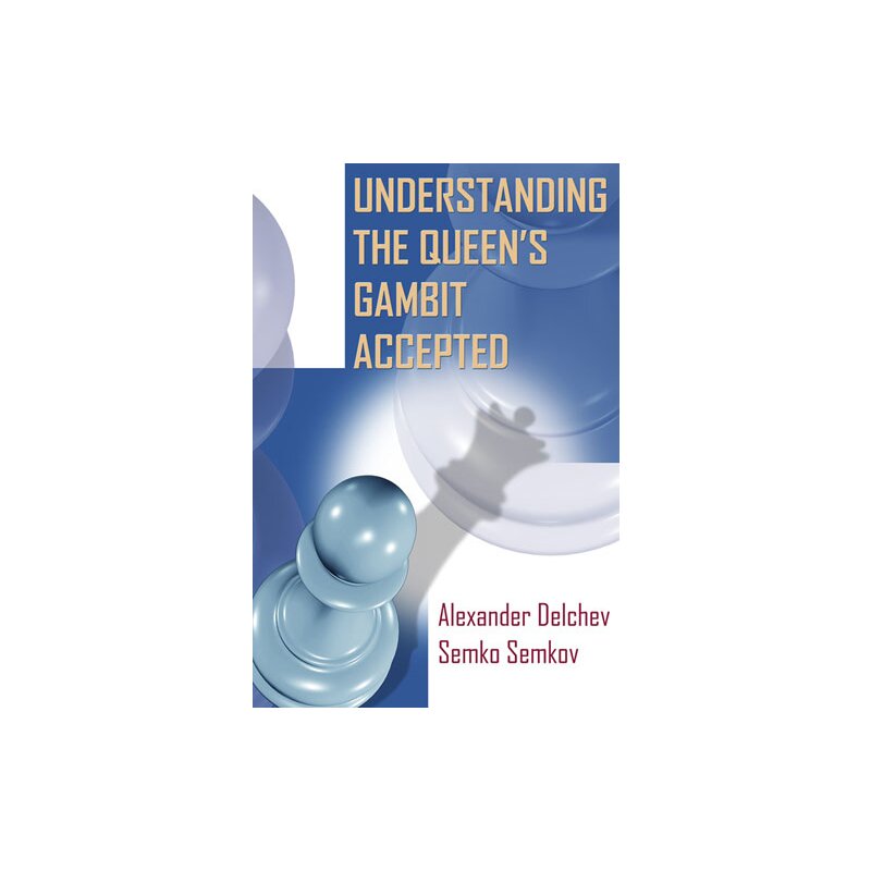 Alexander Delchev, Semko Semkov: Understanding the Queen´s Gambit Acc ...