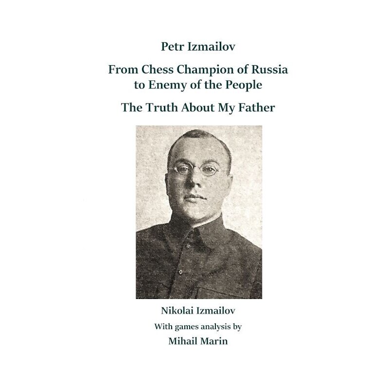 Mihail Marin, Nikolai Izmailov: Petr Izmailov - From Champion of Russ ...